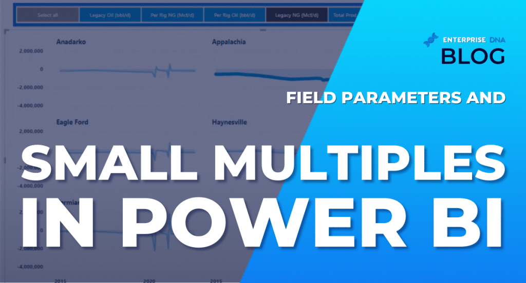 Field Parameters & Small Multiples In Power BI Field Parameters & Small Multiples In Power BI